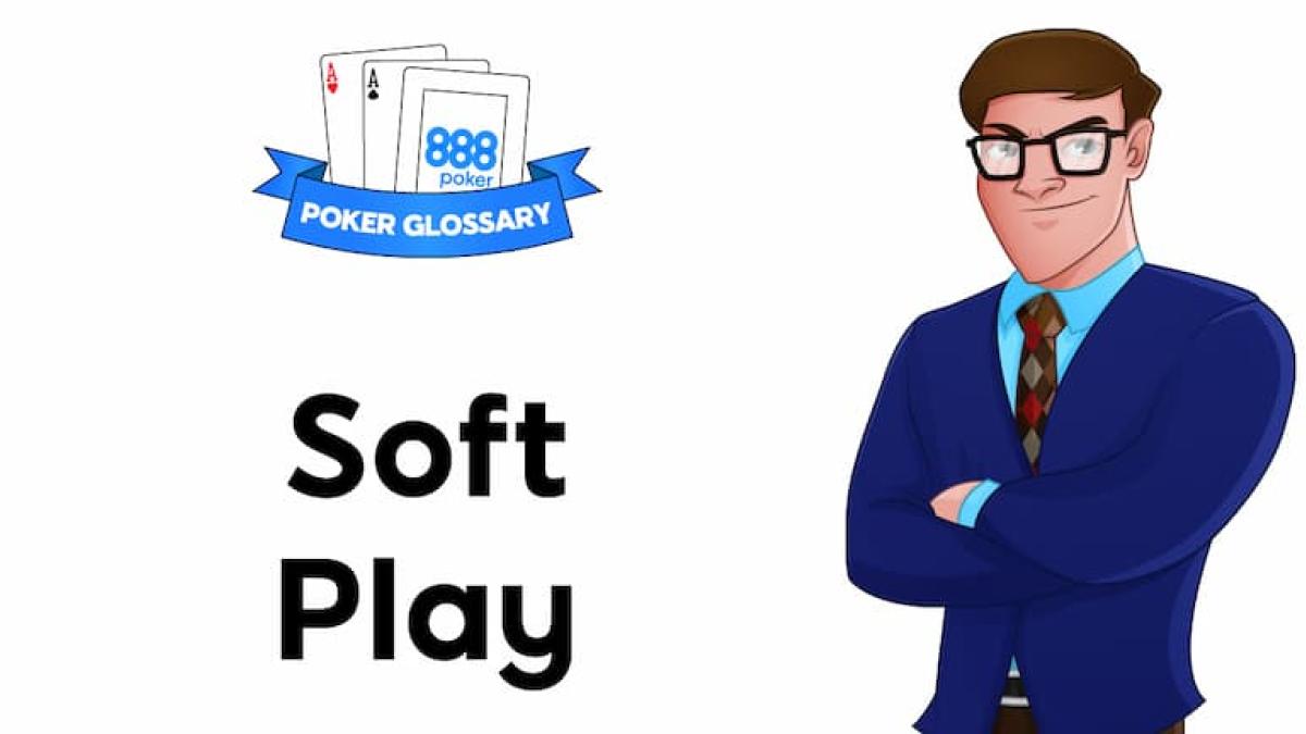 poker soft play | soft play poker | definizione soft play poker